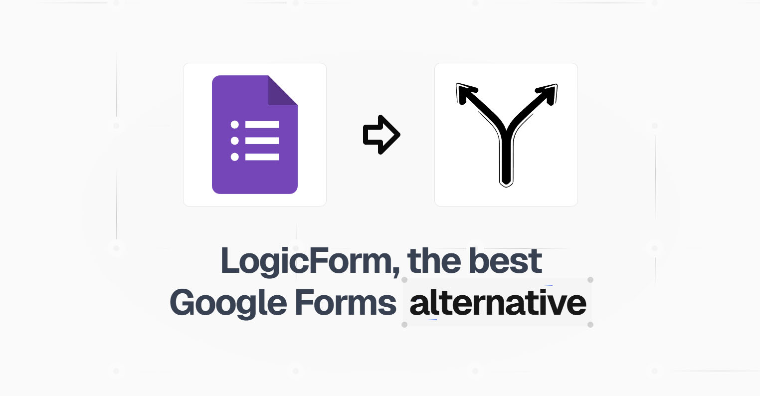 LogicForm vs Google Forms - The Best Google Forms Alternative